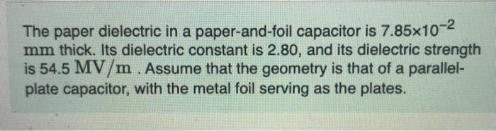 Solved The paper dielectric in a paper-and-foil capacitor is | Chegg.com