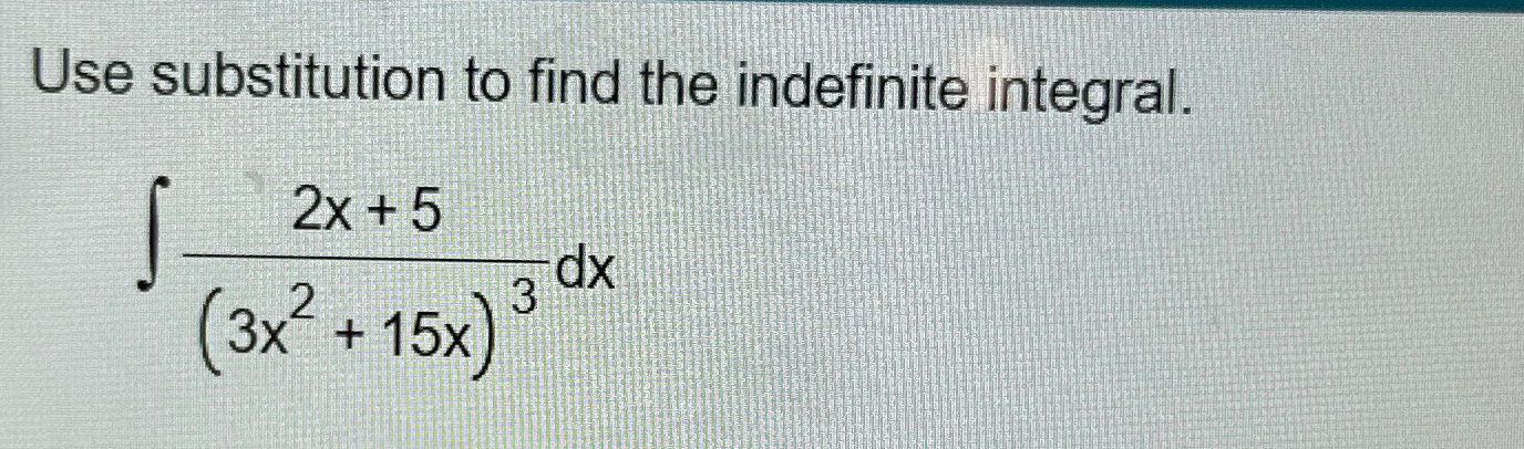 Solved Use substitution to find the indefinite | Chegg.com