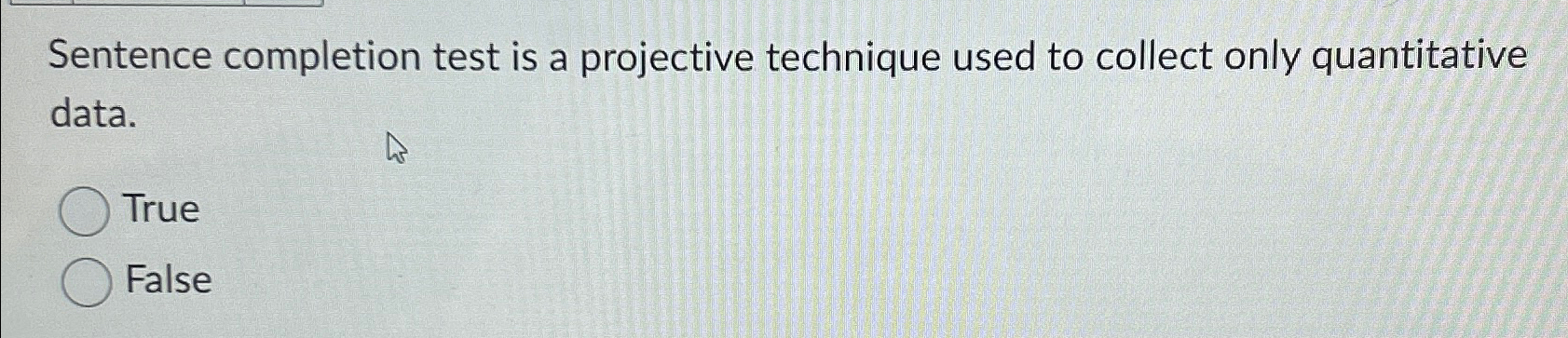Solved Sentence completion test is a projective technique | Chegg.com