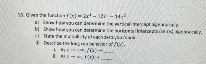 Solved 15. Given the function f(x)=2x4−12x3−14x2 a) Show how | Chegg.com