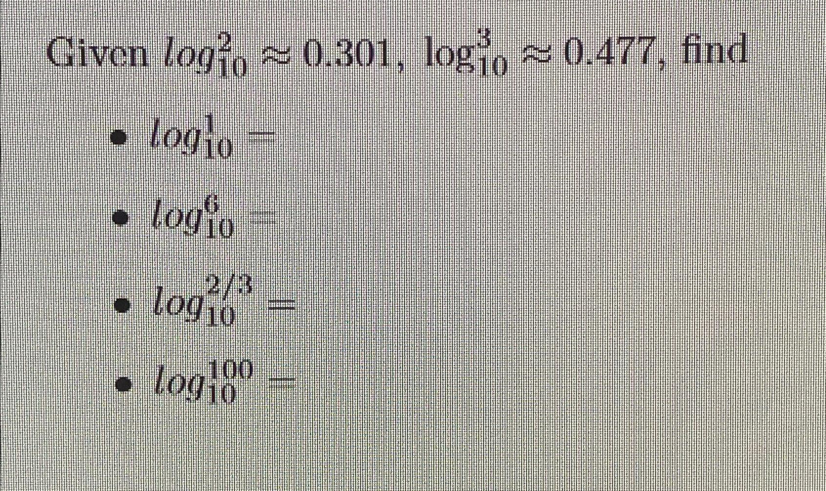 Solved Given log102~~0.301,log103~~0.477, | Chegg.com