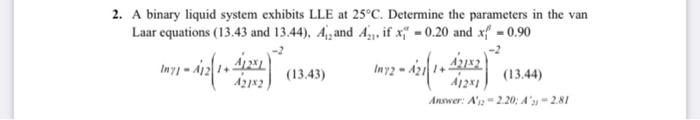 2. A binary liquid system exhibits LLE at 25°C. | Chegg.com