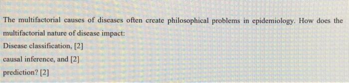 Solved The multifactorial causes of diseases often create | Chegg.com