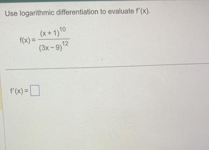 Solved Use logarithmic differentiation to evaluate f′(x). | Chegg.com