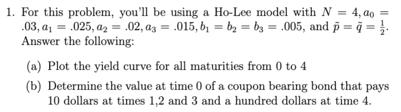 For this problem, you’ll be ﻿using a Ho-Lee model | Chegg.com