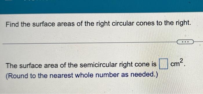 Solved Find the surface areas of the right circular cones to | Chegg.com