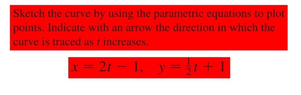 Solved Sketch The Curve By Using The Parametric Equations To