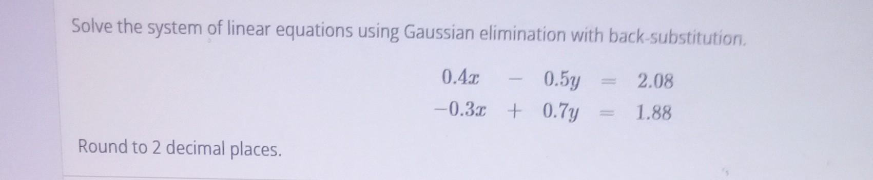 Solved Solve the system of linear equations using Gaussian | Chegg.com