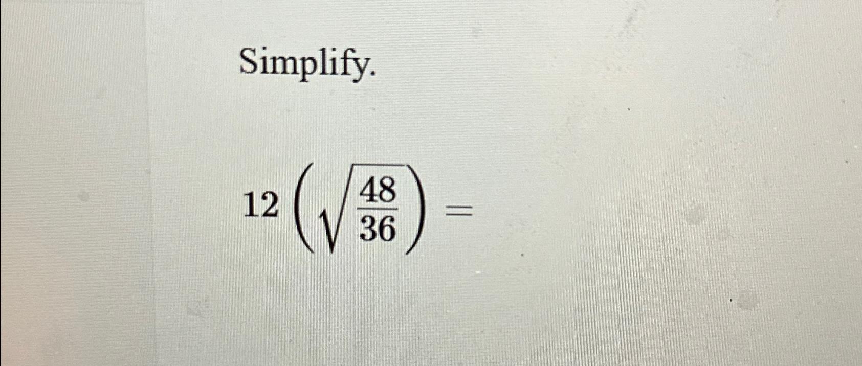 Solved Simplify.12(48362)= | Chegg.com