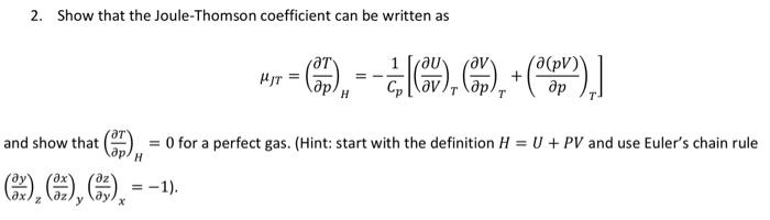 Solved 2. Show that the Joule-Thomson coefficient can be | Chegg.com