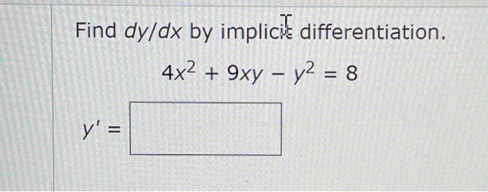 Solved Find dy/dx by implicit differentiation. 4x2 + 9xy – | Chegg.com