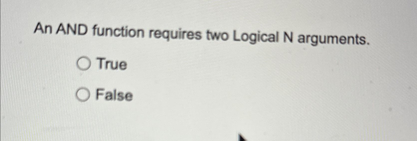 Solved An AND function requires two Logical N | Chegg.com