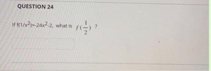 Solved If f(1/x2)=−24x2−2, what is f(21) ? | Chegg.com