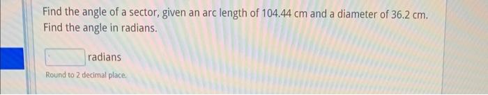 Solved Find the angle of a sector, given an arc length of | Chegg.com