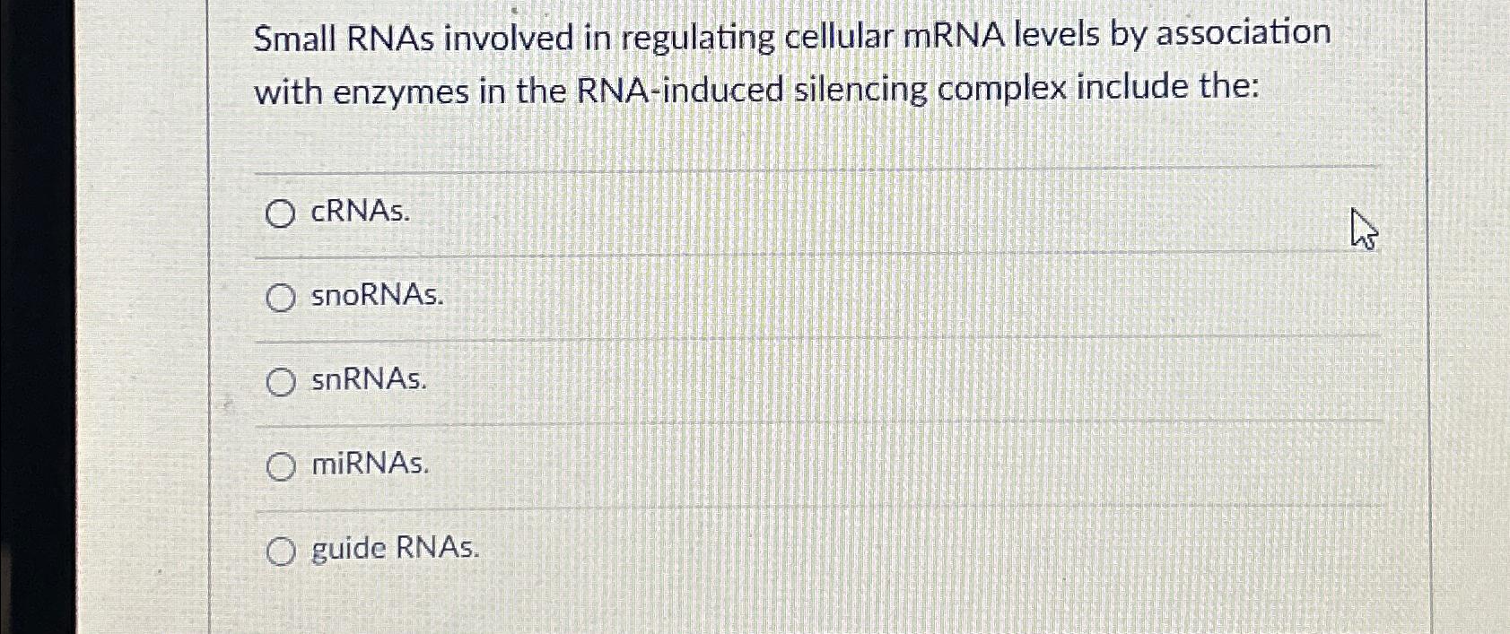 Solved Small RNAs involved in regulating cellular mRNA | Chegg.com