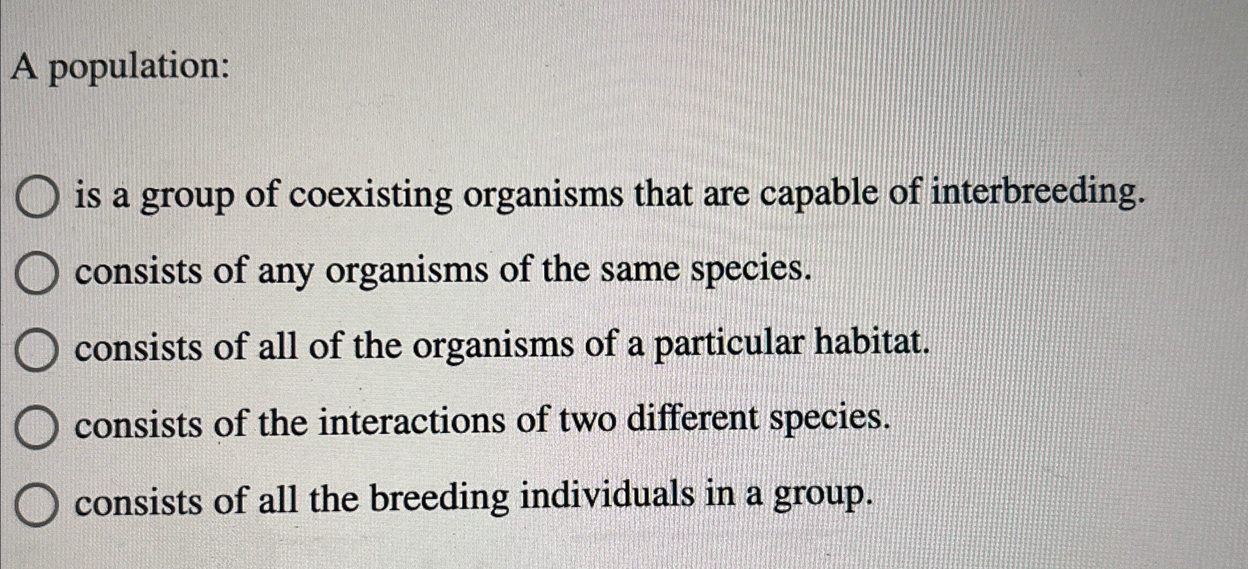 Solved A population:is a group of coexisting organisms that | Chegg.com