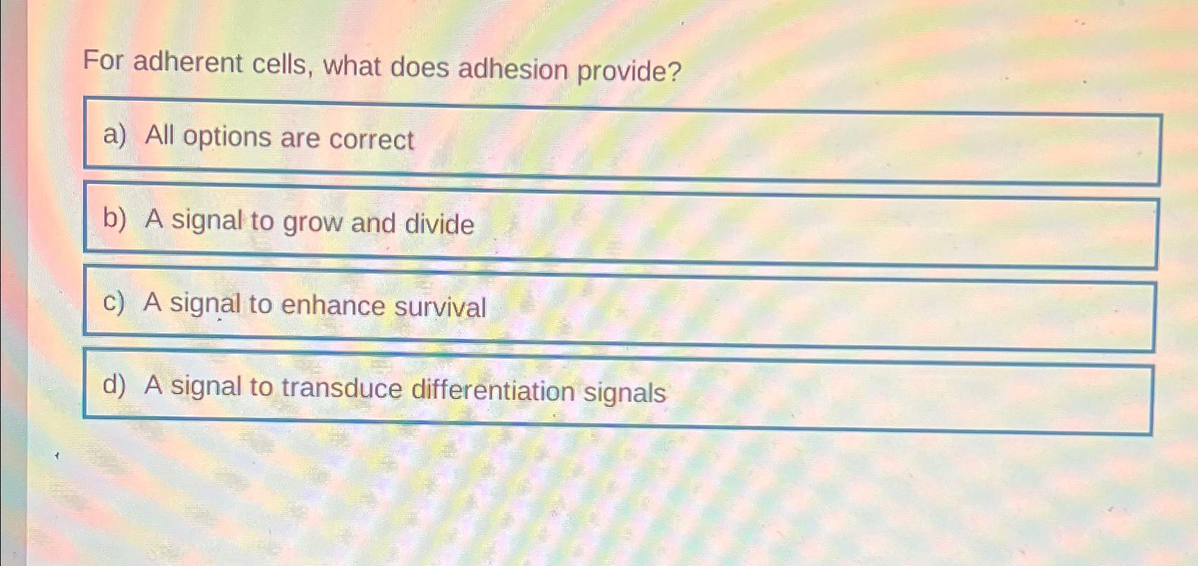 Solved For adherent cells, what does adhesion provide?a) | Chegg.com