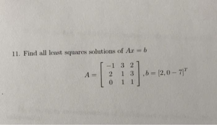 Solved 11. Find all least squares solutions of Ax=b | Chegg.com
