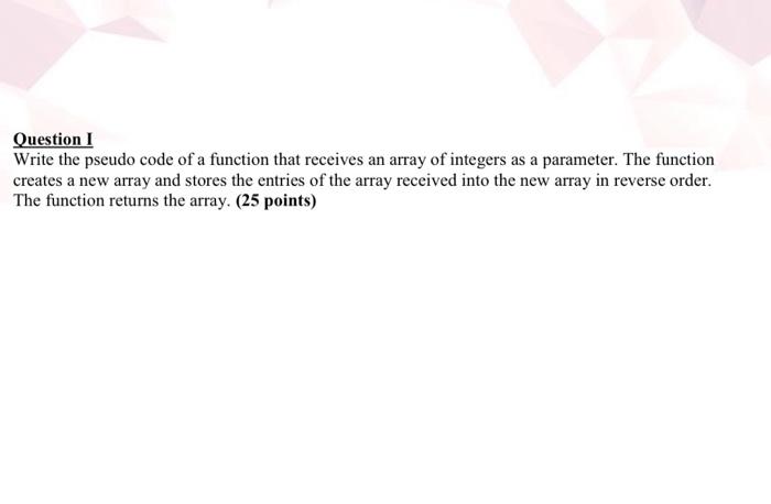 Solved Question I Write the pseudo code of a function that | Chegg.com