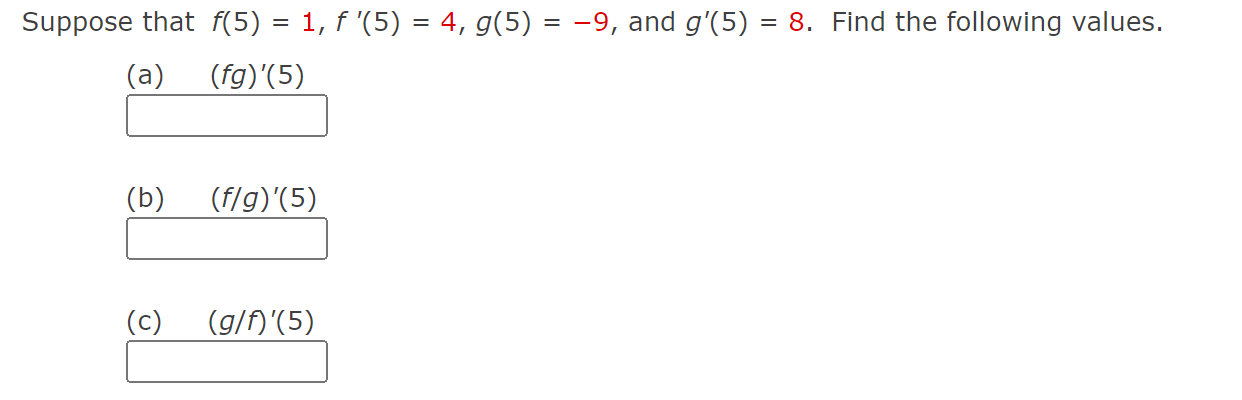 Solved Suppose that f(5)=1,f'(5)=4,g(5)=-9, ﻿and g'(5)=8. | Chegg.com