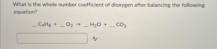 Solved What is the whole number coefficient of dioxygen | Chegg.com