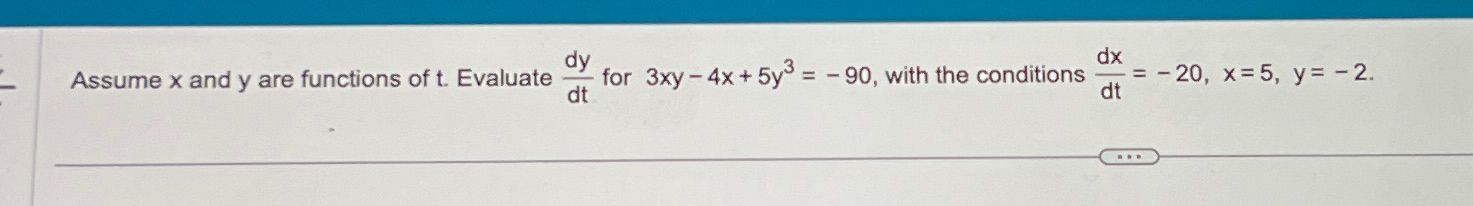 Solved Assume x ﻿and y ﻿are functions of t. ﻿Evaluate dydt | Chegg.com