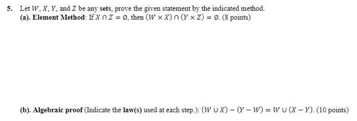 Solved 5. Let W,X,Y, and Z be any sets, prove the given | Chegg.com
