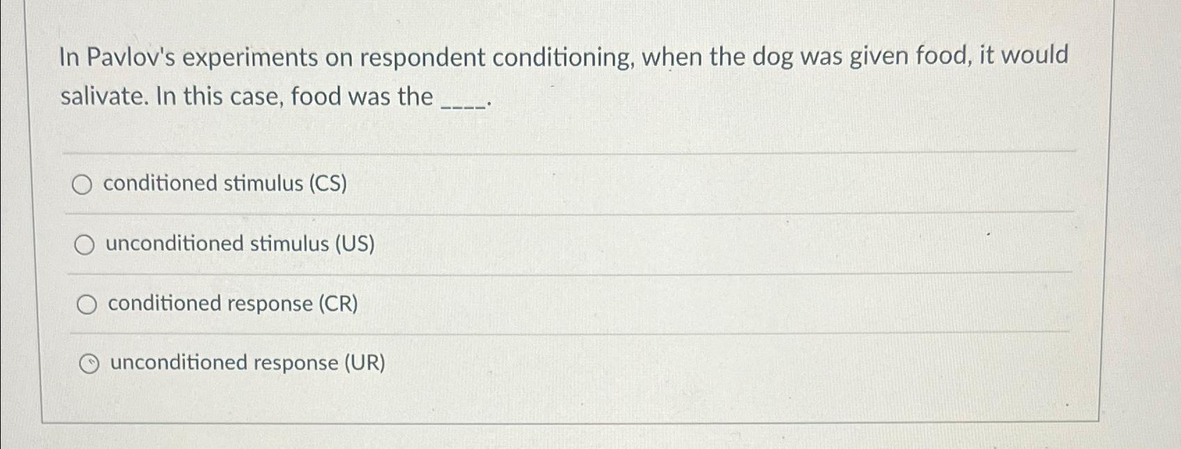 Solved In Pavlov's experiments on respondent conditioning, | Chegg.com