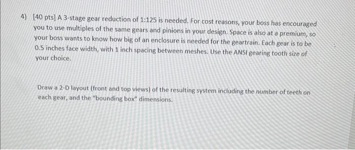 Solved 4) [40 pts] A 3-stage gear reduction of 1:125 is | Chegg.com
