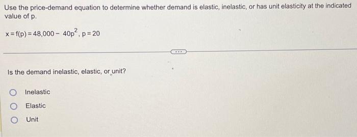 Solved Use the price-demand equation to determine whether | Chegg.com