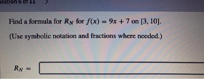 Solved estion 6 of 11 Find a formula for Rn for f(x) = 9x + | Chegg.com