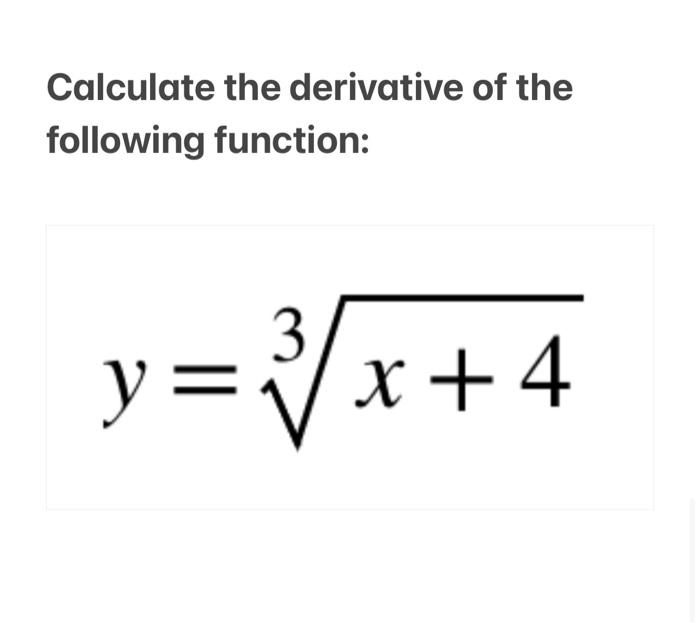 Solved Calculate The Derivative Of The Following Function