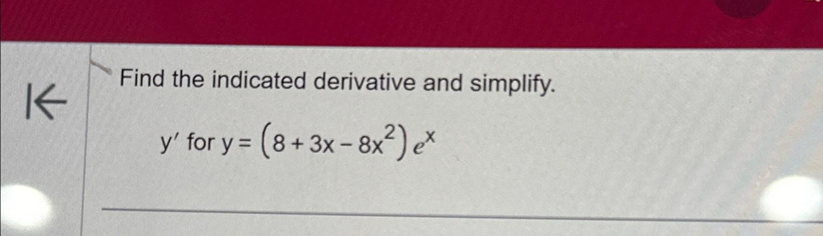 Solved Find the indicated derivative and simplify.y' ﻿for | Chegg.com