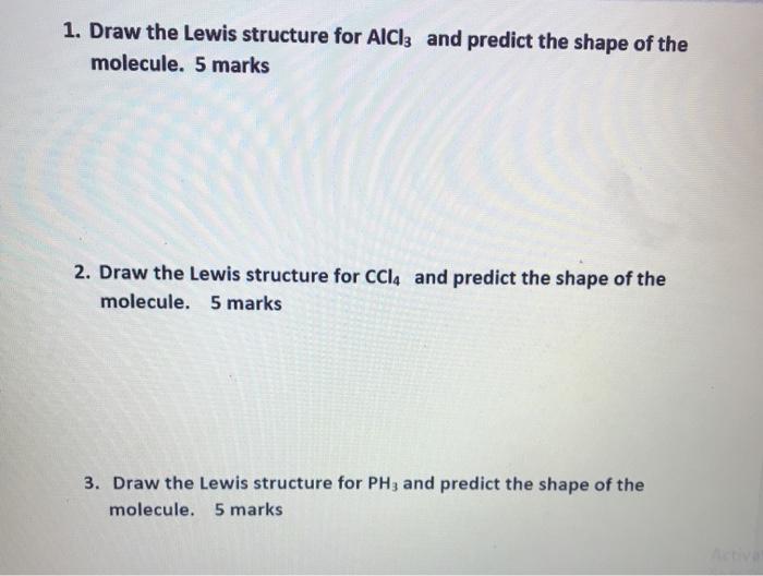 Solved 1. Draw the Lewis structure for AlCl3 and predict the | Chegg.com