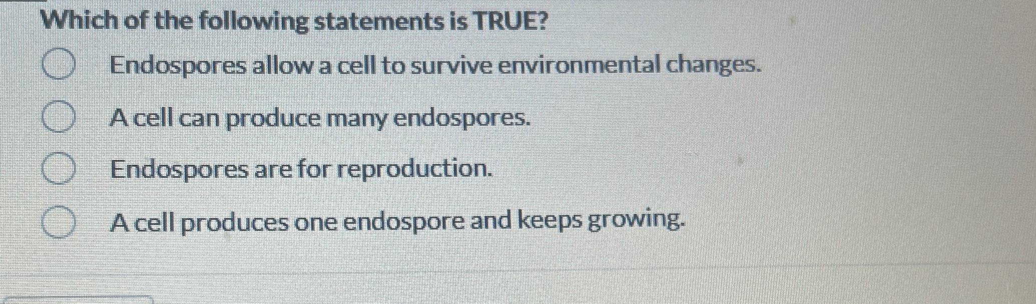 Solved Which of the following statements is TRUE?Endospores | Chegg.com