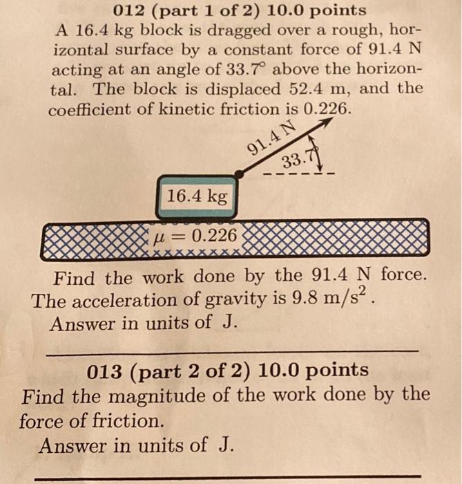 Solved 012 (part 1 of 2) 10.0 points A 16.4 kg block is | Chegg.com