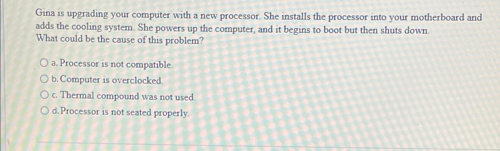 Solved Gina is upgrading your computer with a new processor. | Chegg.com