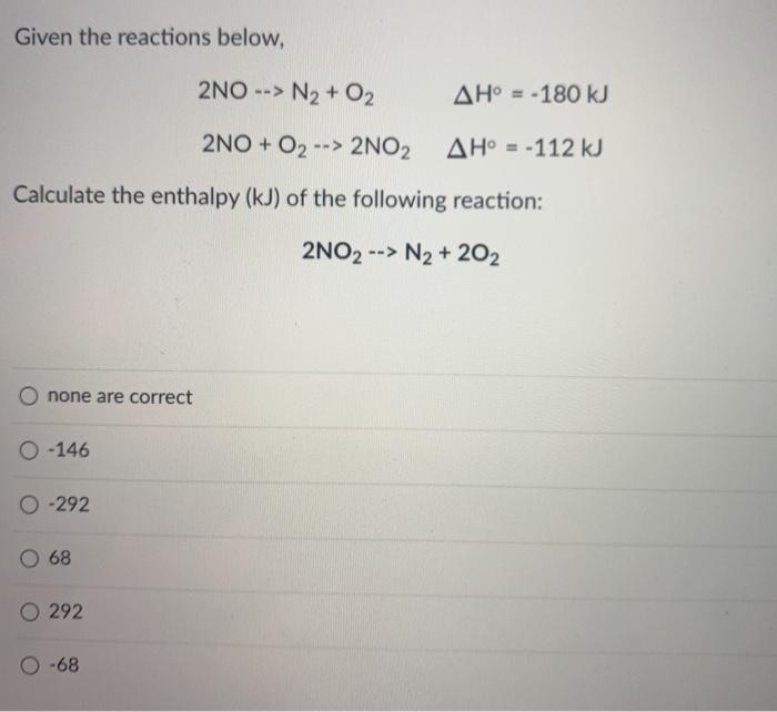 Solved Given the reactions below, 2NO --> N2 + O2 AH° = -180 | Chegg.com