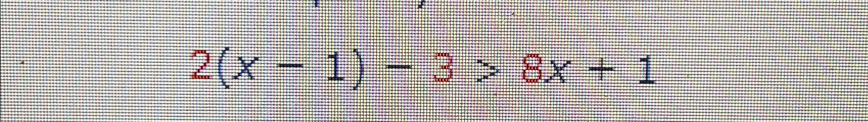 Solved 2(x-1)-3>8x+1 | Chegg.com