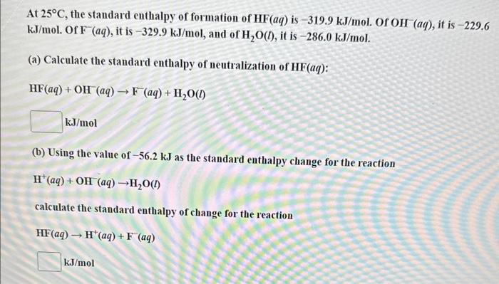 Solved At 25∘C, the standard enthalpy of formation of HF(aq) | Chegg.com