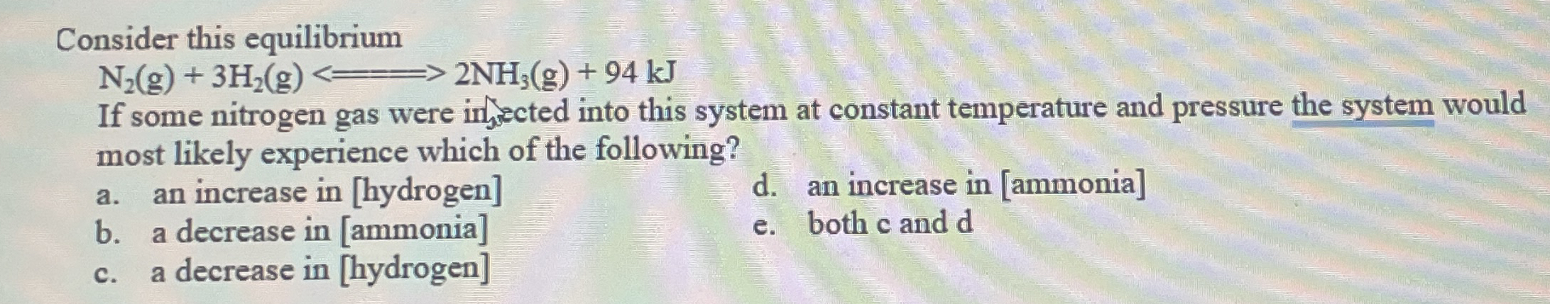 Solved Consider this equilibriumN2(g)+3H2(g),>2NH3(g)+94kJIf | Chegg.com