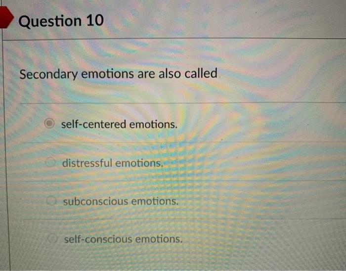 Solved Secondary emotions are also called self-centered | Chegg.com
