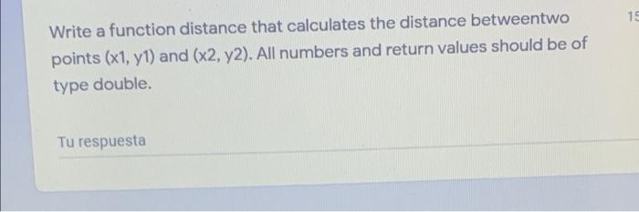 Solved 15 Write a function distance that calculates the | Chegg.com