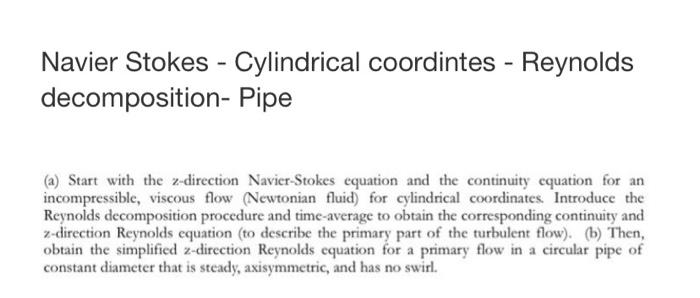 Solved Navier Stokes - Cylindrical coordintes - Reynolds | Chegg.com