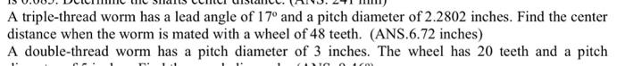 Solved A triple-thread worm has a lead angle of 17∘ and a | Chegg.com