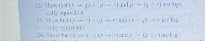 Solved 22. Show that (p→q)∧(p→r) and p→(q∧r) are logically | Chegg.com