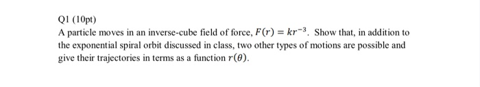Solved Q1 (10pt) A particle moves in an inverse-cube field | Chegg.com