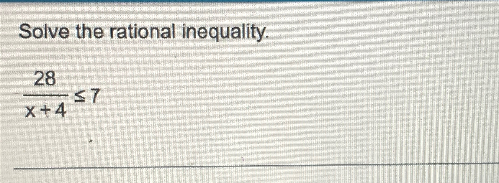 Solved Solve the rational inequality.28x+4≤7 | Chegg.com