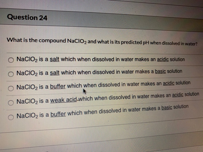 Solved Question 24 What is the compound NaClO2 and what is | Chegg.com