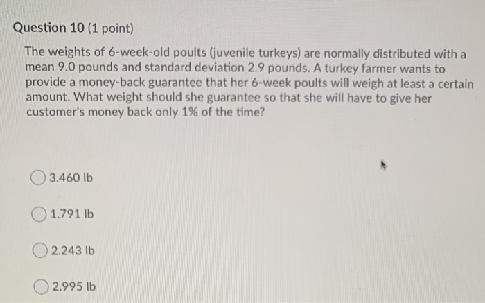 Solved Question 10 (1 point) The weights of 6-week-old | Chegg.com